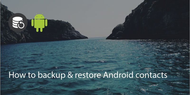 How To Backup & Restore Android Contacts | Covve How To Backup & Restore Android Contacts | Covve