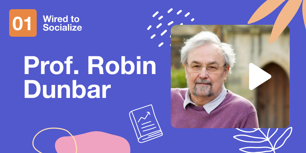 Robin Dunbar on Forging Relationships at the Workplace | Covve