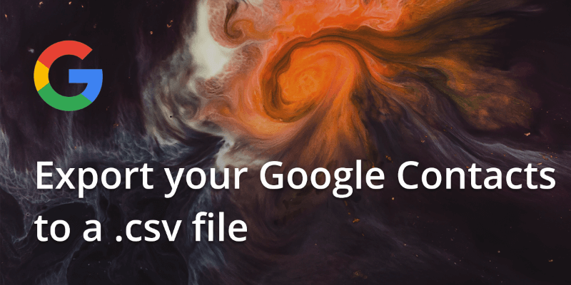 How to export Google contacts to a .csv file | Covve