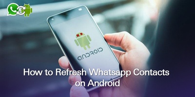 How to Refresh WhatsApp Contacts on Android | Covve