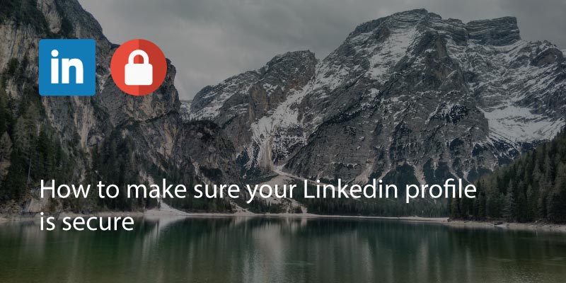 How to Make Sure Your LinkedIn Profile Is Secure | Covve