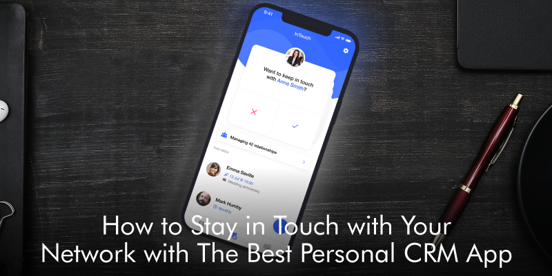 How to Stay in Touch with Your Network with The Best Personal CRM App ...